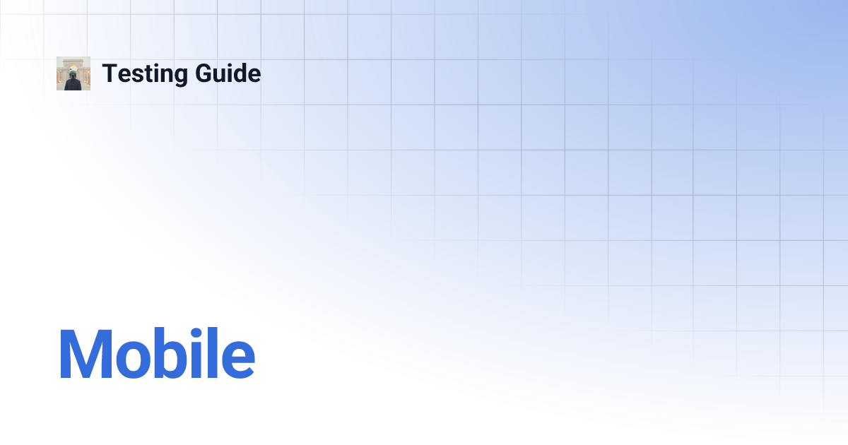 Mobile | Testing Guide