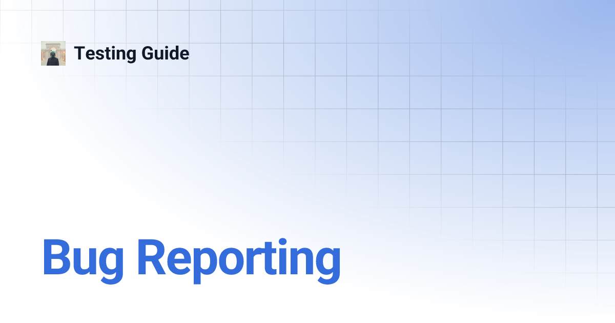 Bug Reporting | Testing Guide